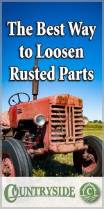 The Best Way to Loosen Rusted Parts - Countryside